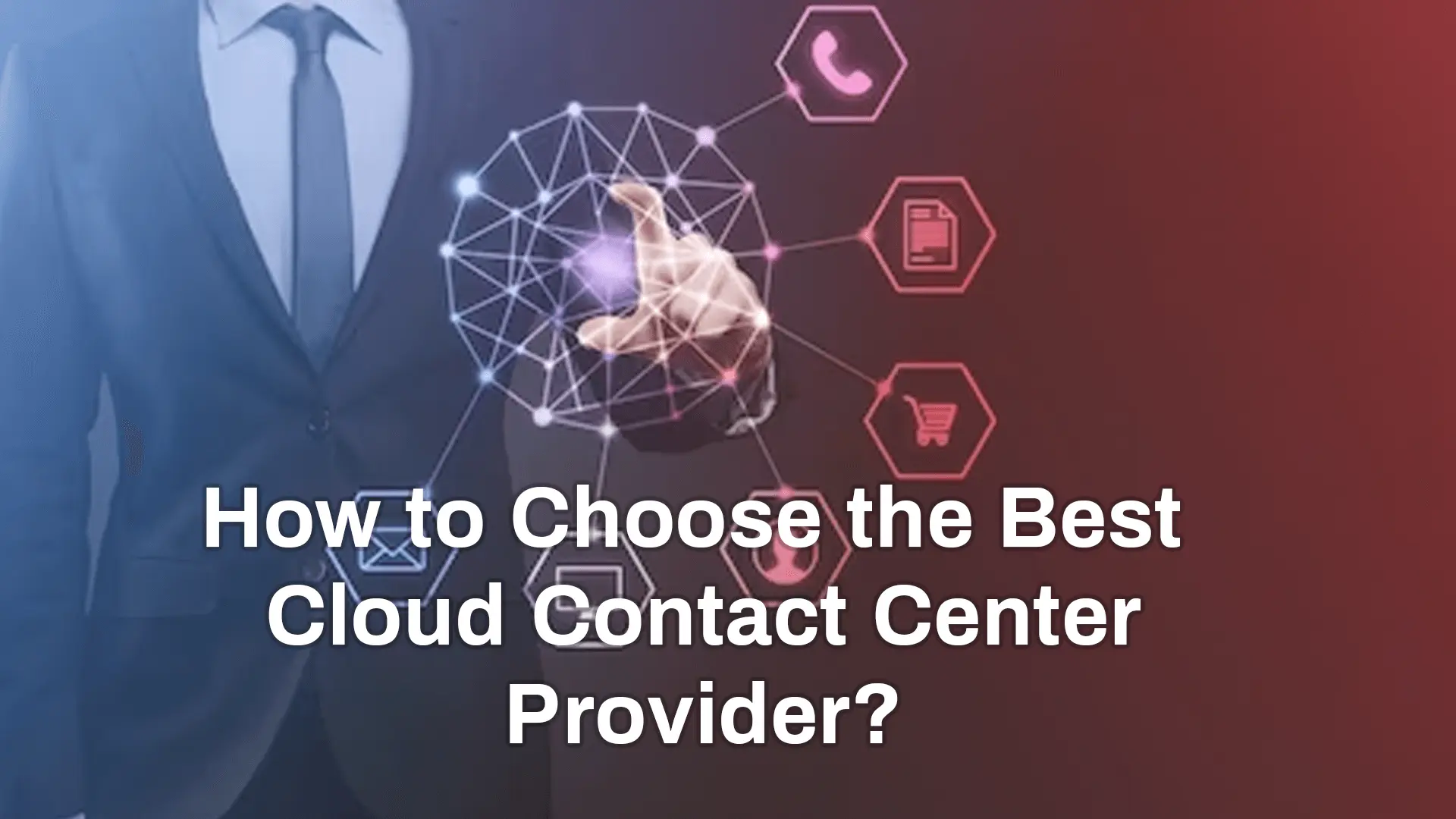 How to Choose the Best Cloud Contact Center Provider in 2023
