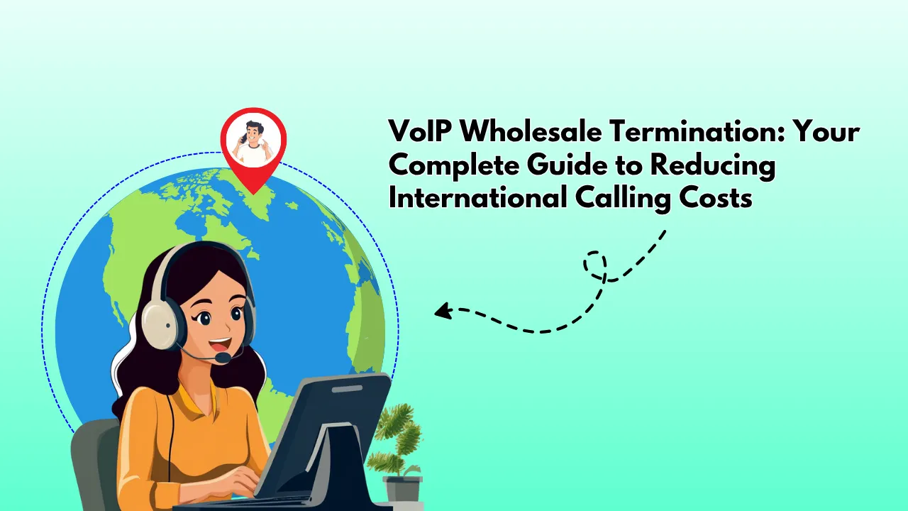 VoIP Wholesale Termination: Cut International Call Costs
